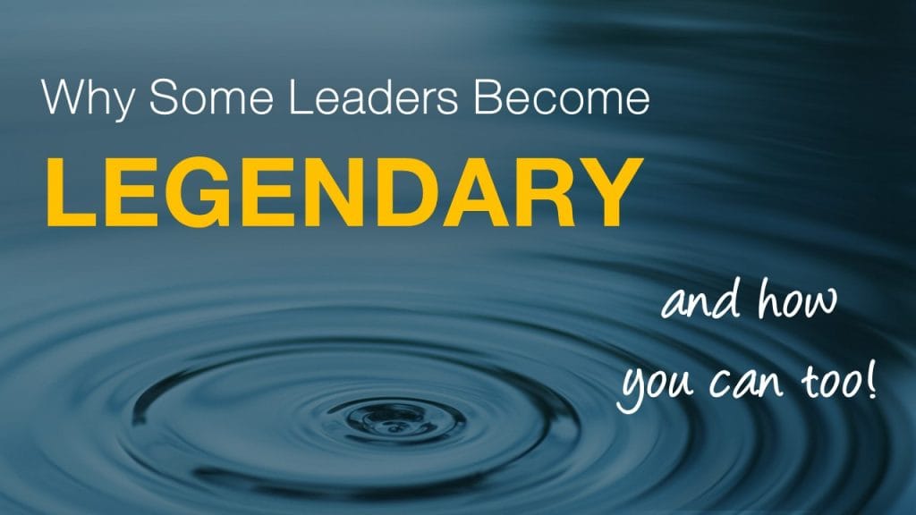 Why Some Leaders Become Legendary, And How You Can Too! - Michael Timms