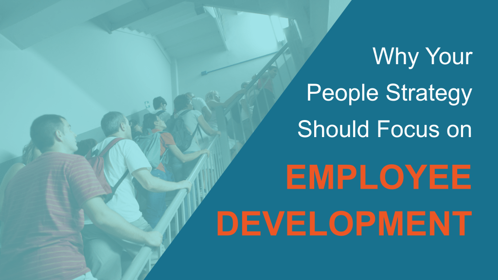 Why Your People Strategy Should Focus on Employee Development - Michael ...
