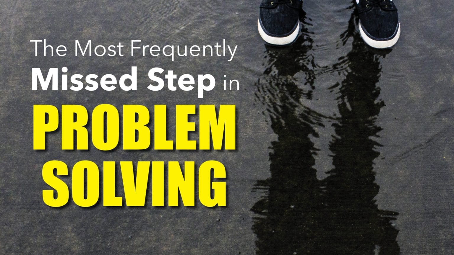 The Most Frequently Missed Step in Problem Solving - Michael Timms