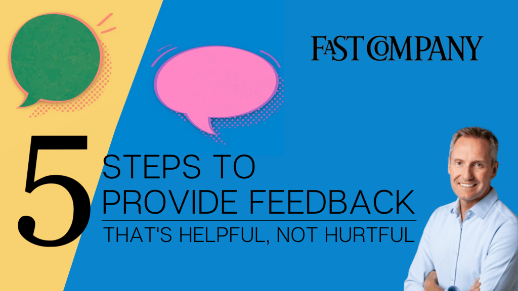 5 Steps to Provide Feedback That’s Helpful, Not Hurtful - Michael Timms